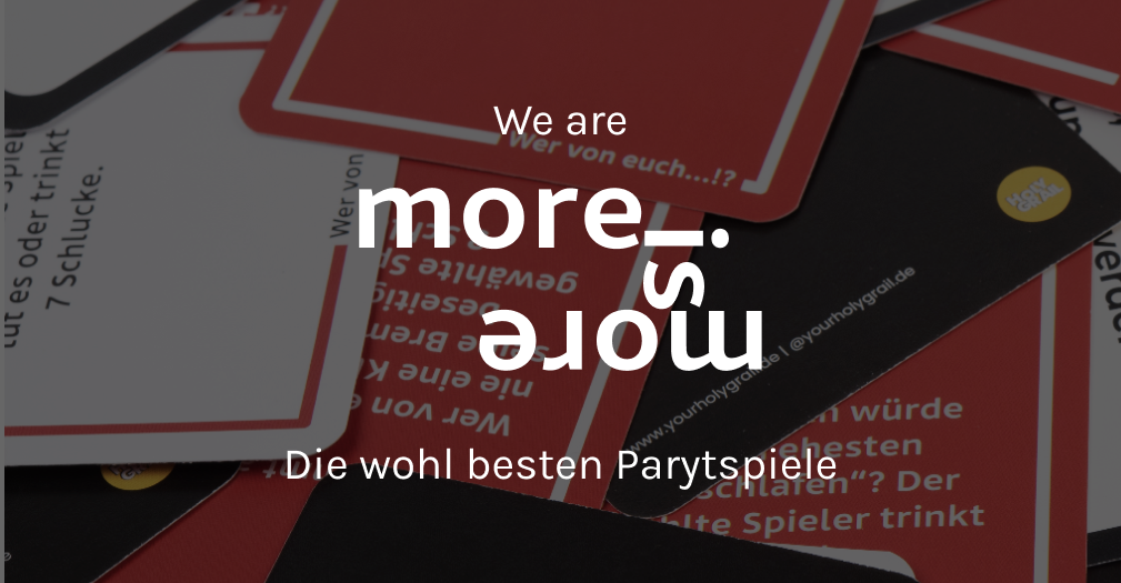 more is more © | Wir - die wohl besten Partyspiele!